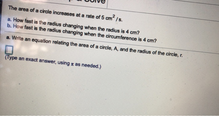 Solved The area of a circle increases at a rate of 5 cm2/s. | Chegg.com