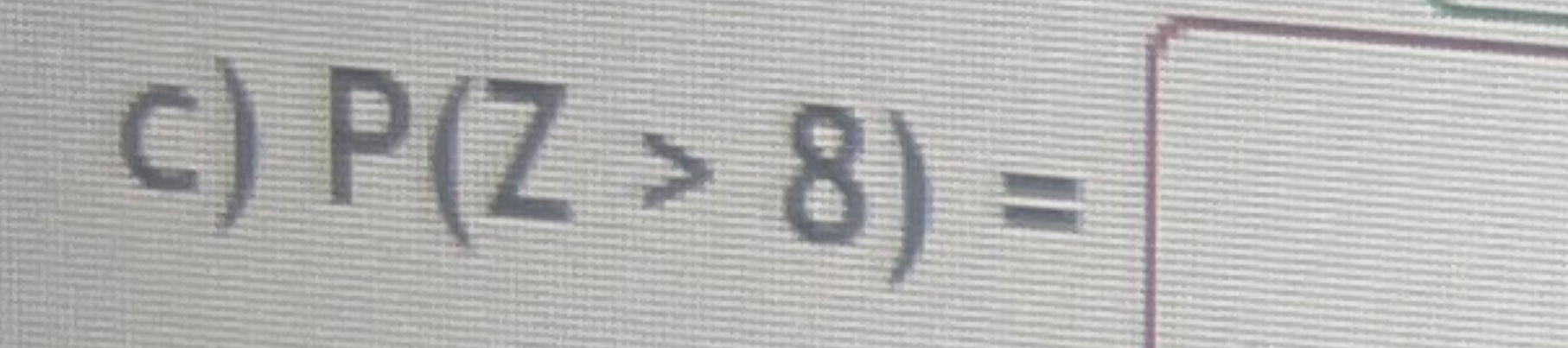 Solved p(Z>8)=normal distribution, probability, z table | Chegg.com