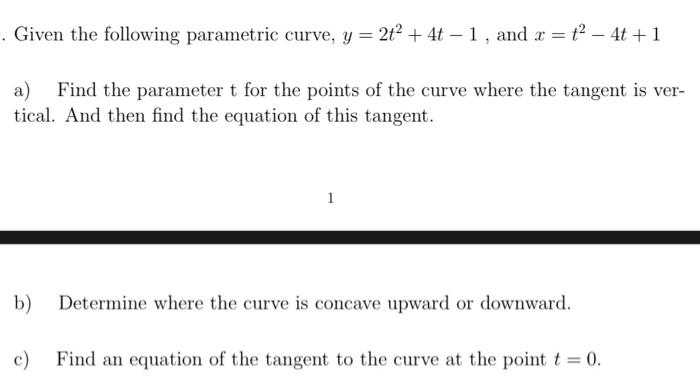 Solved Given the following parametric curve, y=2t2+4t−1, and | Chegg.com