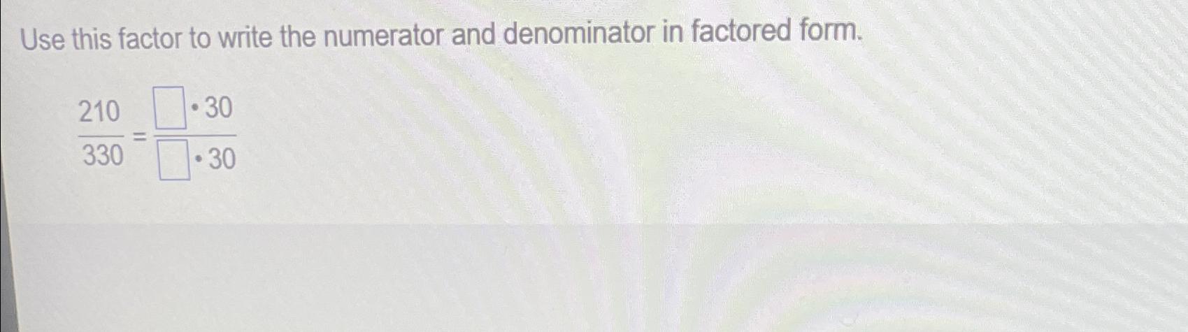 Solved Use this factor to write the numerator and | Chegg.com