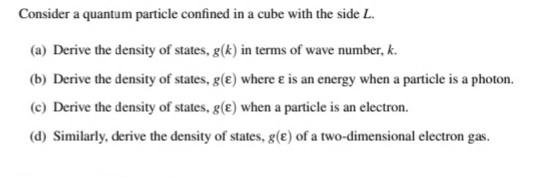 Solved Consider a quantum particle confined in a cube with | Chegg.com