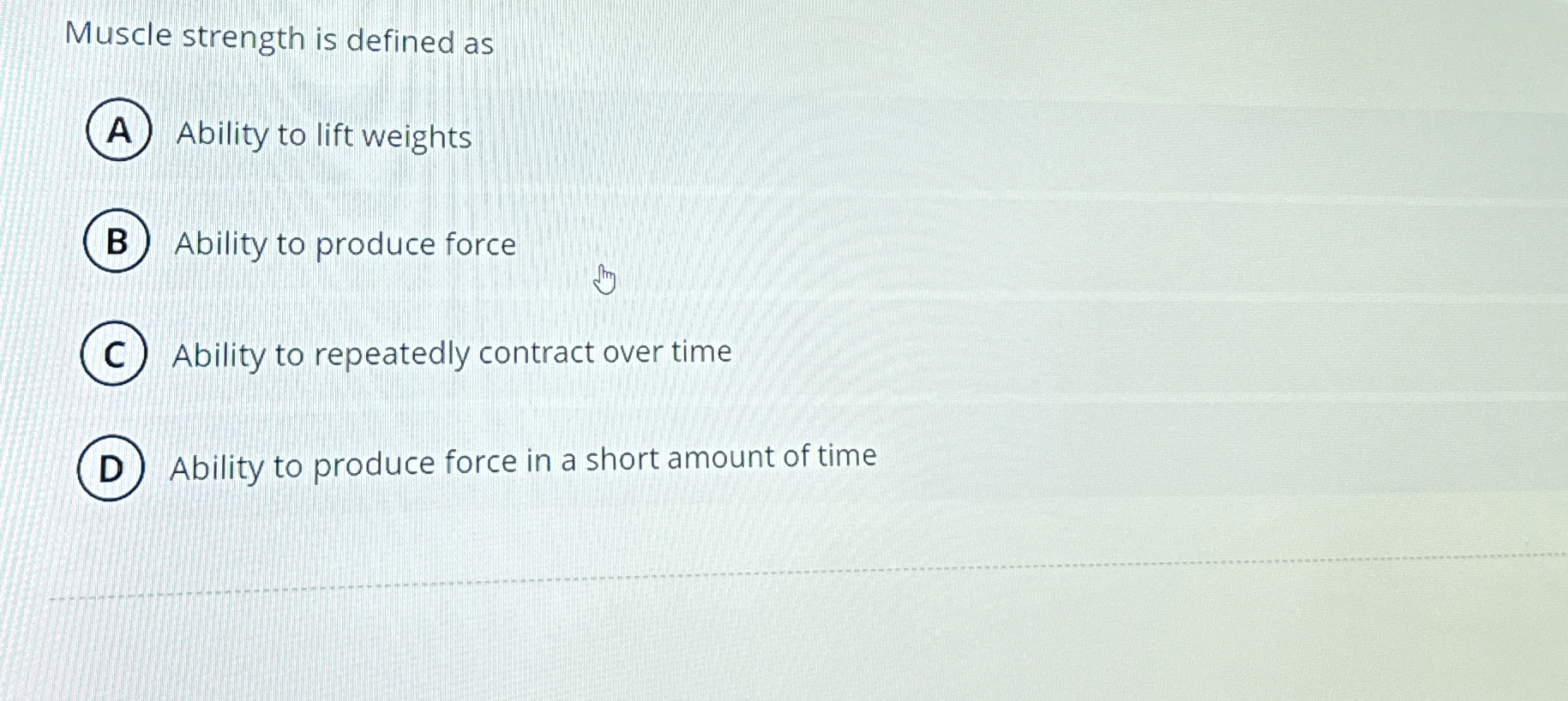 Solved Muscle strength is defined asAbility to lift | Chegg.com