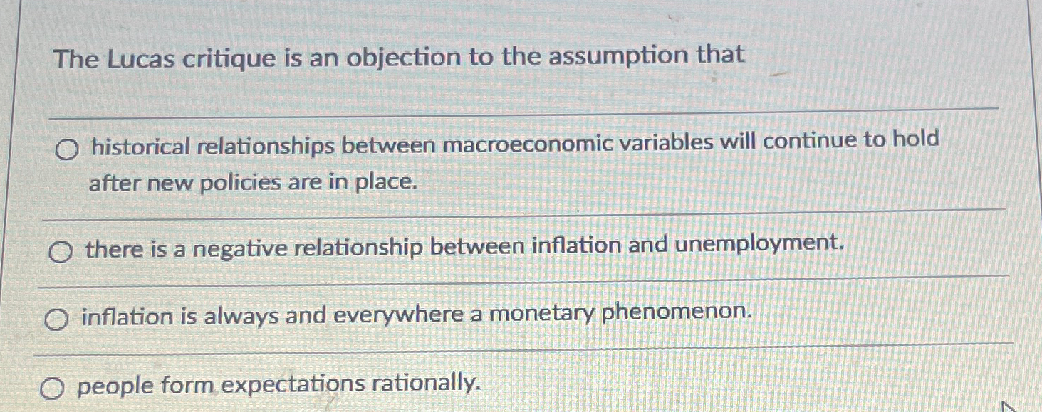 Solved The Lucas critique is an objection to the assumption | Chegg.com