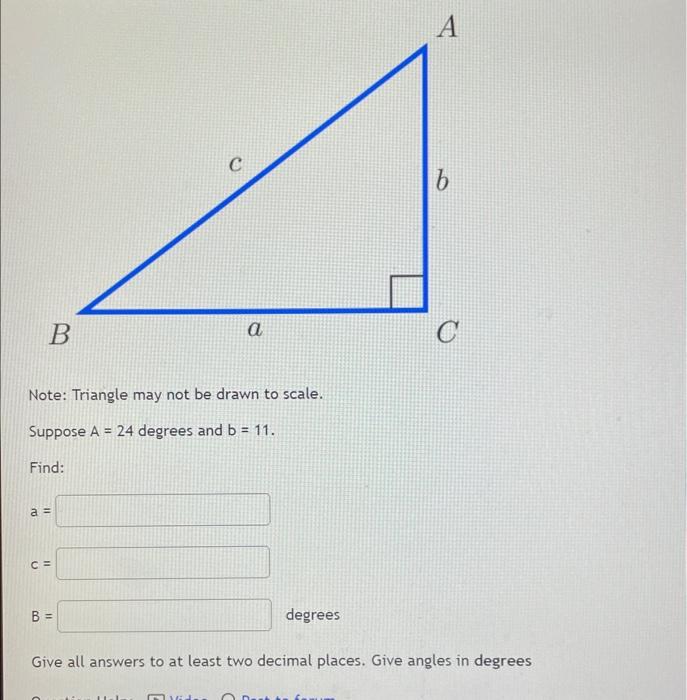 Solved Suppose A=24 degrees and b=11. Find: a= c= B= degrees | Chegg.com