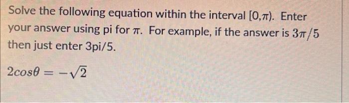 Solved Solve the following equation within the interval | Chegg.com