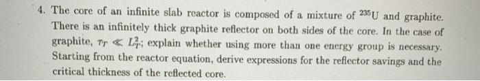 Solved 4. The core of an infinite slab reactor is composed | Chegg.com