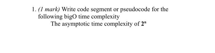 Solved 1. (1 mark) Write code segment or pseudocode for the | Chegg.com