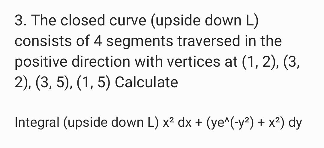 Solved 3. The closed curve (upside down L) consists of 4 | Chegg.com