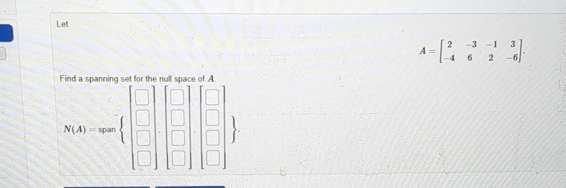 Solved (1 point) Let Find a spanning set for the null space | Chegg.com