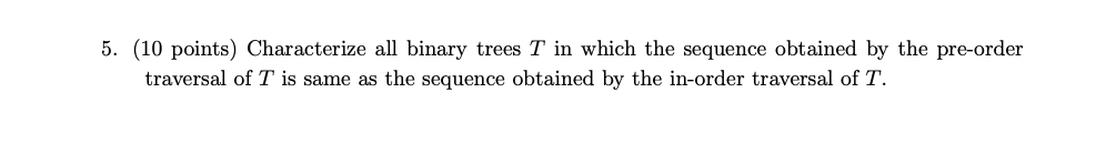 Solved Characterize all binary trees T in which the sequence | Chegg.com