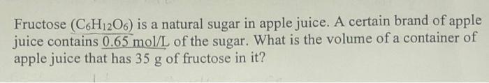 Solved Fructose (C6H12O6) is a natural sugar in apple juice. | Chegg.com