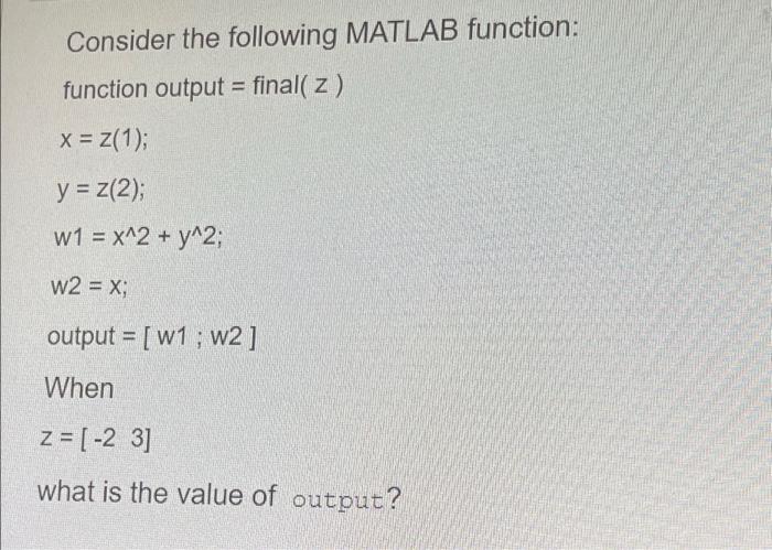 Solved Consider the following MATLAB function: function | Chegg.com