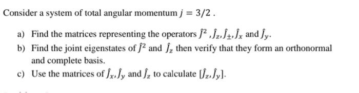 Solved Consider a system of total angular momentum j=3/2. a) | Chegg.com