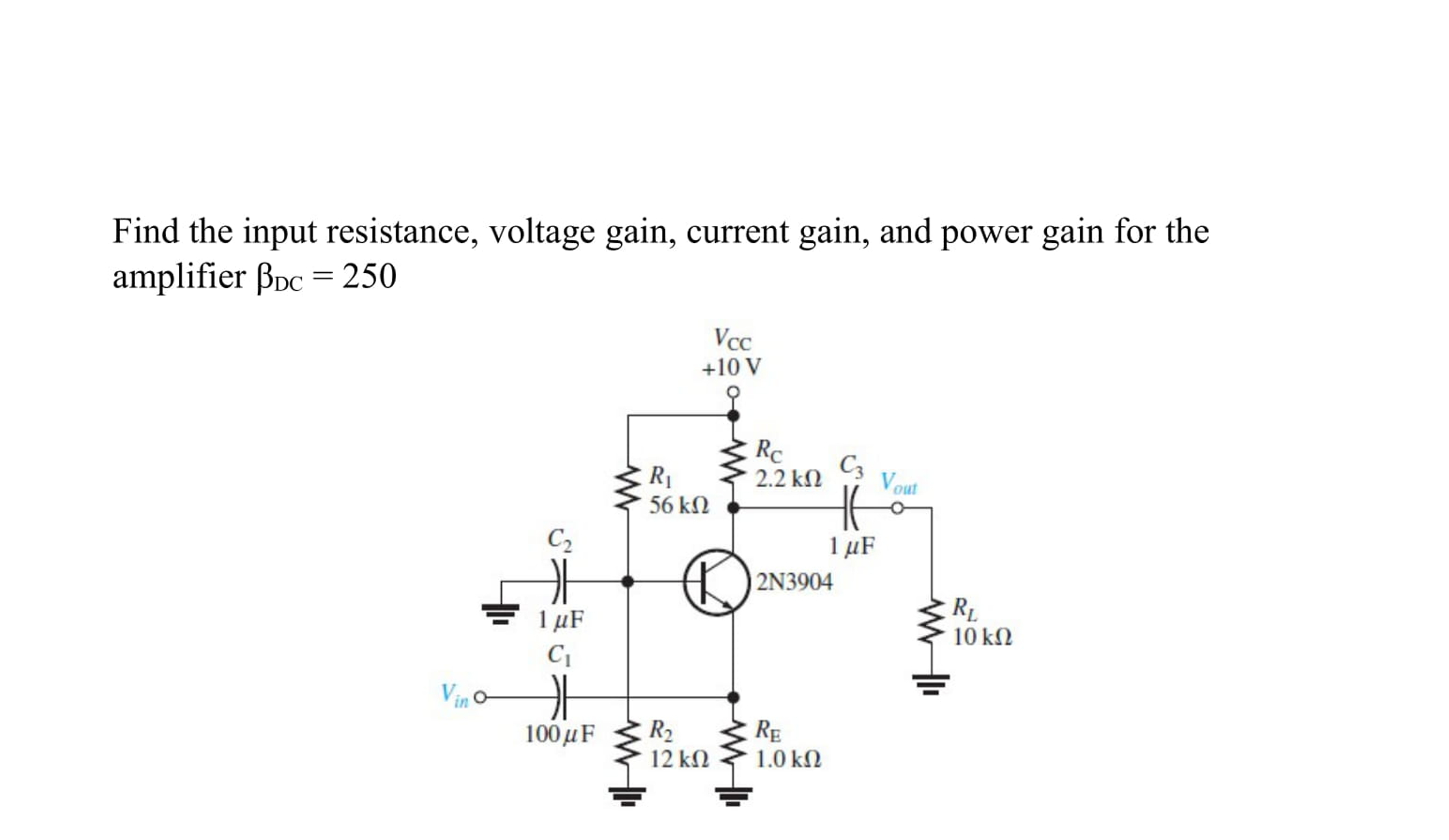 Solved Find the input resistance, voltage gain, current | Chegg.com