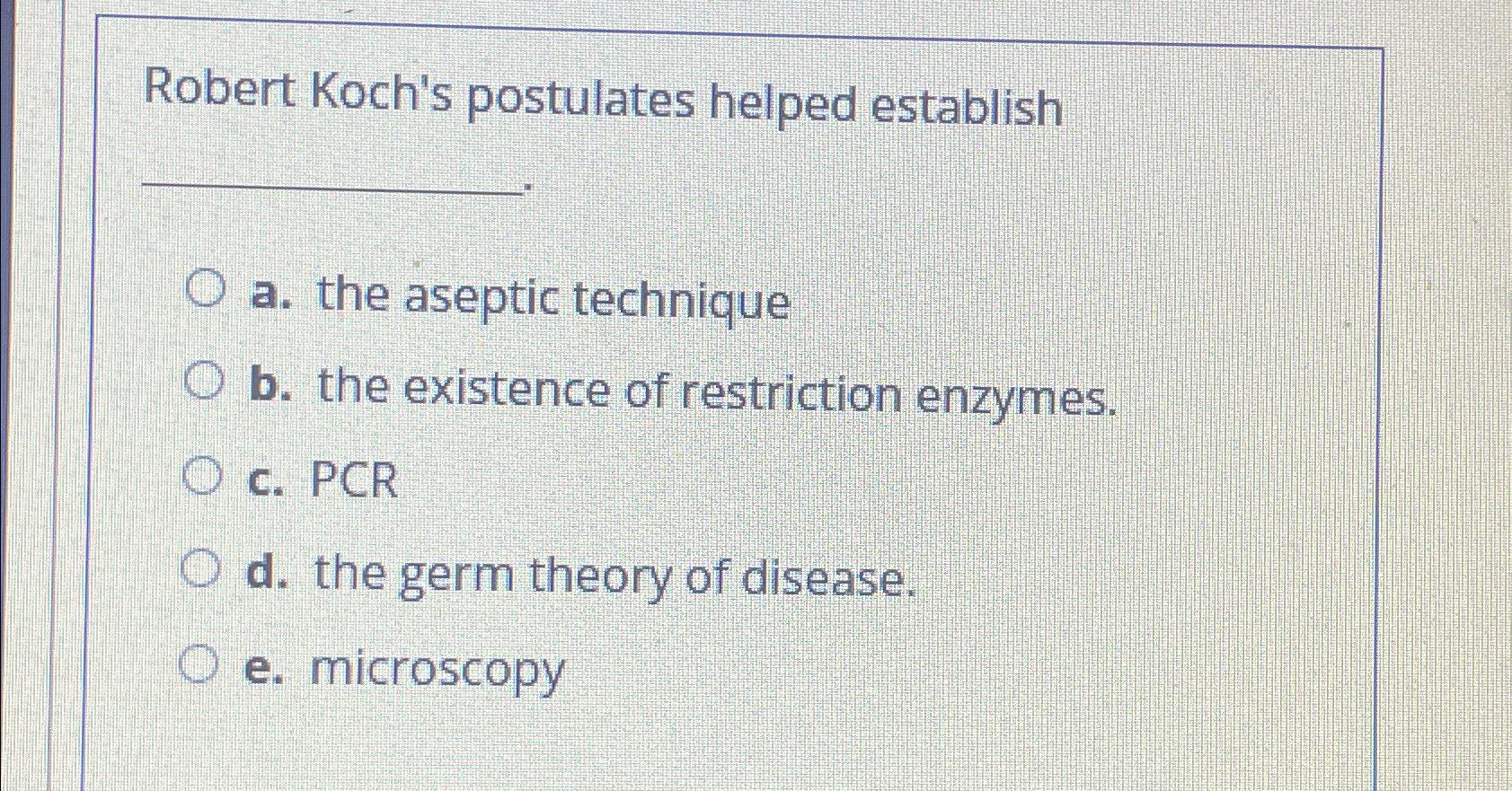 Solved Robert Koch's postulates helped establisha. ﻿the | Chegg.com