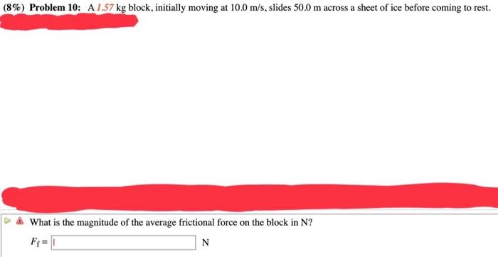Solved (8%) Problem 10: A 1.57 kg block, initially moving at | Chegg.com