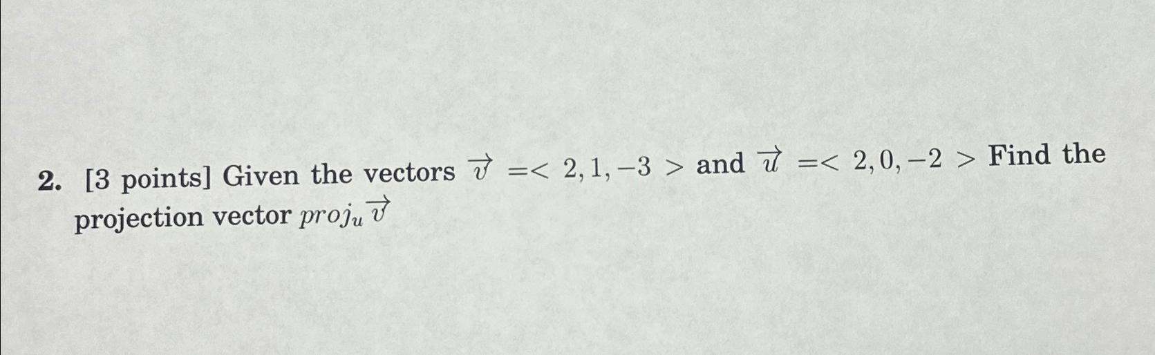 Solved [3 ﻿points] ﻿Given the vectors vec(v)= ﻿and | Chegg.com