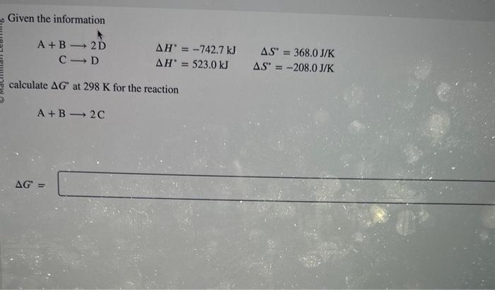 Solved Given the information A+B→2D^C DΔH∗=−742.7 | Chegg.com