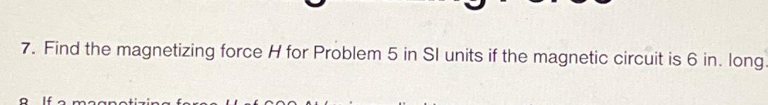 Solved Find the magnetizing force H ﻿for Problem 5 ﻿in SI | Chegg.com