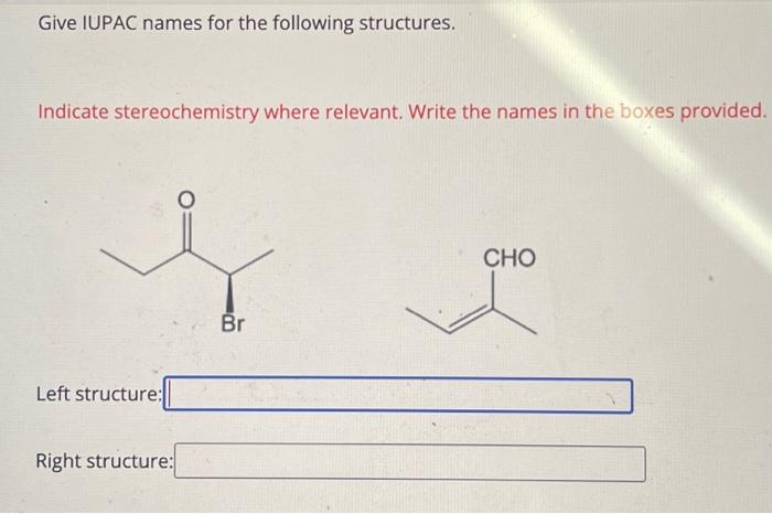 Solved Give IUPAC names for the following structures. | Chegg.com