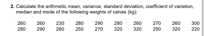 Solved 2. Calculate the arithmetic mean, variance, standard | Chegg.com