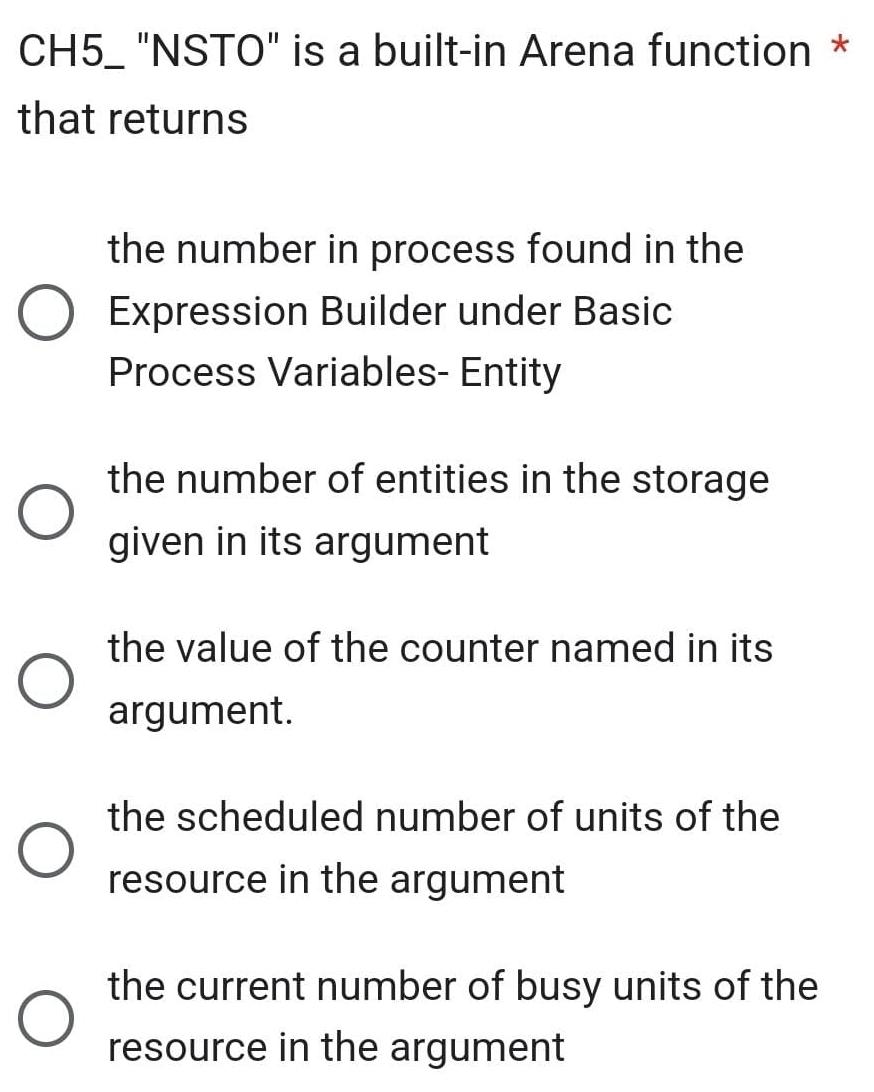 Solved CH5_ ﻿"NSTO" is a built-in Arena function * ﻿that | Chegg.com
