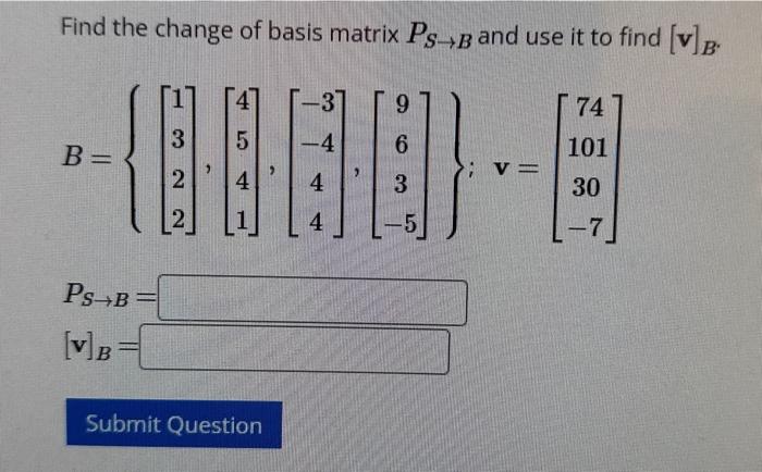 Solved Find the change of basis matrix PS→B and use it to | Chegg.com