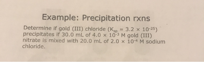 Solved Example: Precipitation rxns Determine if gold (III) | Chegg.com