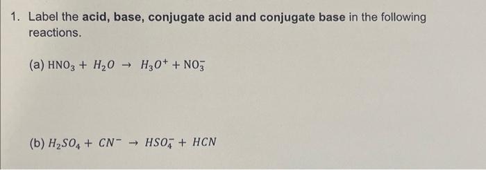 Solved 1. Label the acid, base, conjugate acid and conjugate | Chegg.com