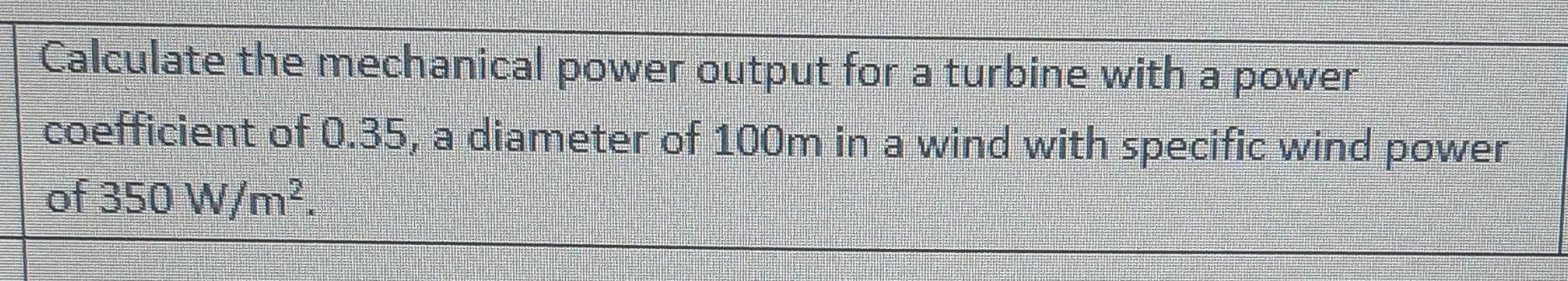 Solved Calculate the mechanical power output for a turbine | Chegg.com