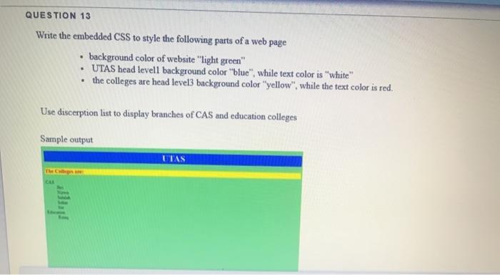 Solved QUESTION 13 Write the embedded CSS to style the | Chegg.com