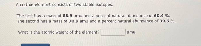 Solved A certain element consists of two stable isotopes. | Chegg.com