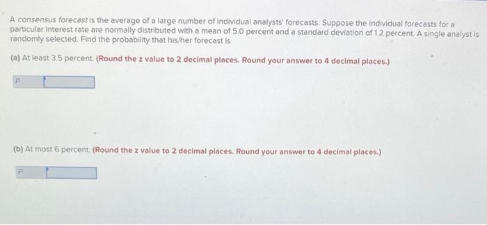 Solved A Consensus Forecast Is The Average Of A Large Number