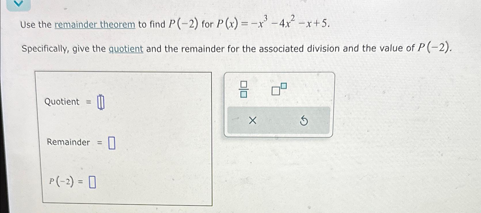 Solved Use the remainder theorem to find P(-2) ﻿for | Chegg.com