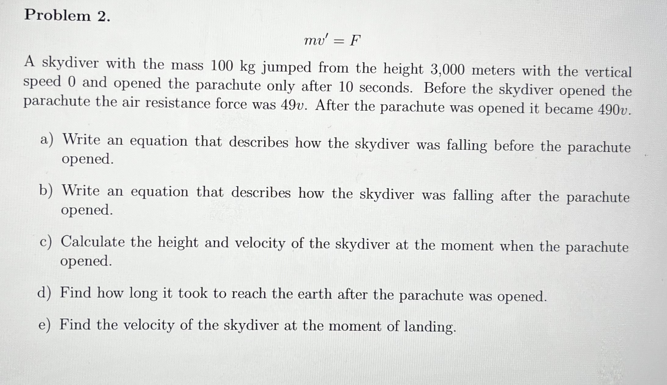 Solved Problem 2.mv'=FA skydiver with the mass 100kg ﻿jumped | Chegg.com