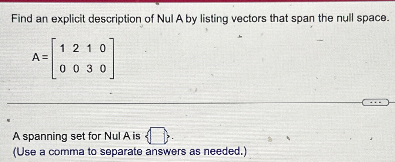 Solved Find an explicit description of Nul A by listing | Chegg.com