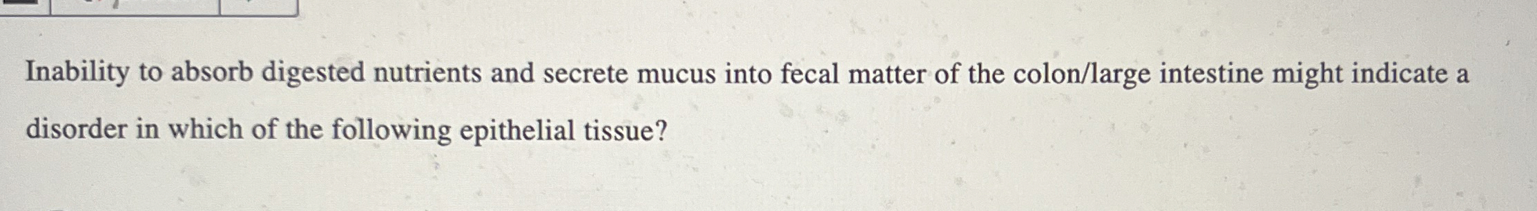 Solved Inability to absorb digested nutrients and secrete | Chegg.com