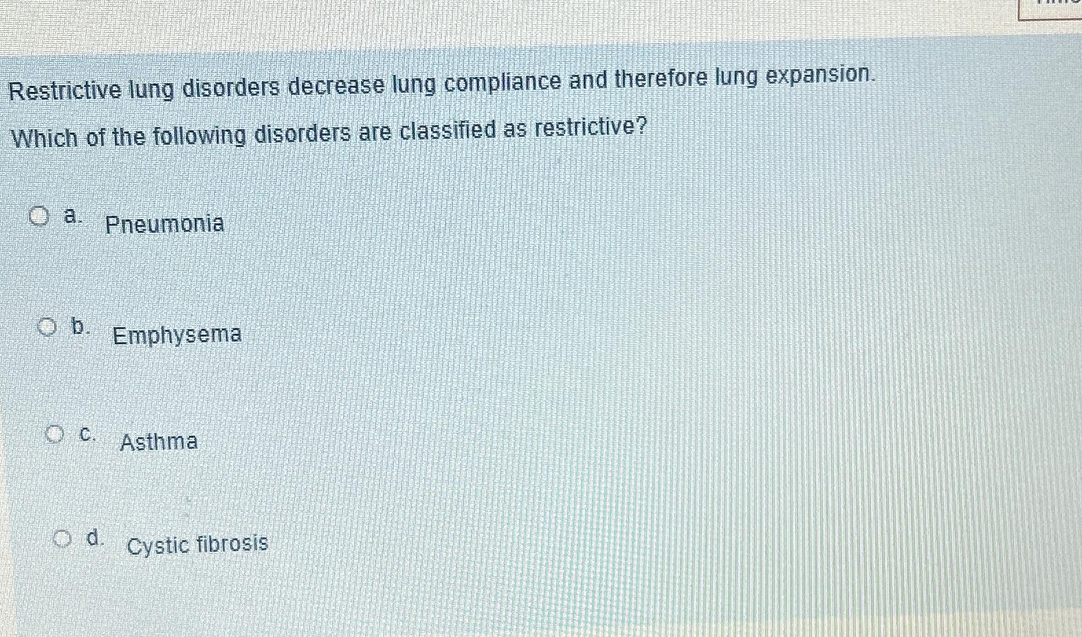 Solved Restrictive lung disorders decrease lung compliance | Chegg.com