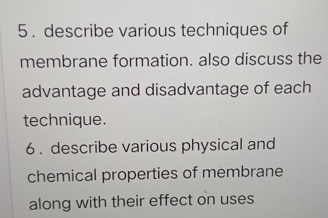 Solved 5.describe various techniques ofmembrane formation. | Chegg.com