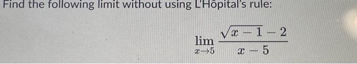 Solved Find the following limit without using L'Hôpital's | Chegg.com