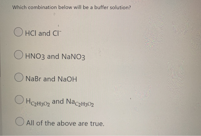 Solved Which combination below will be a buffer solution? | Chegg.com