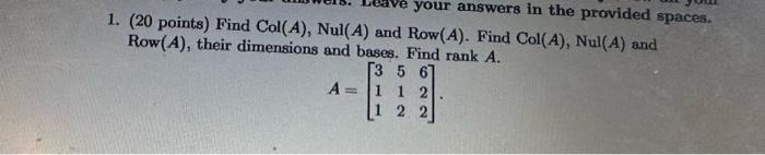 Solved (20 points) Find Col(A),Nul(A) and Row(A). Find | Chegg.com