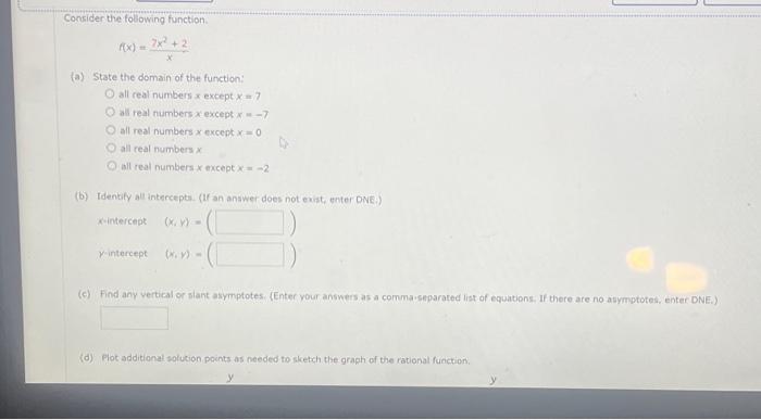 Solved Consider the folowing function. f(x)=x7x2+2 (a) State | Chegg.com
