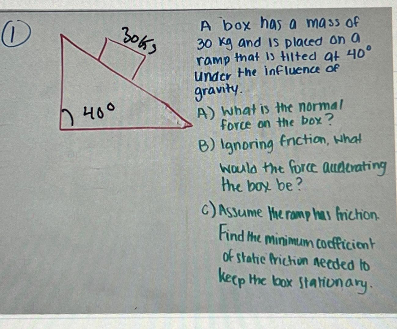 Solved (1)A box has a mass of 30kg ﻿and is placed on a ramp | Chegg.com