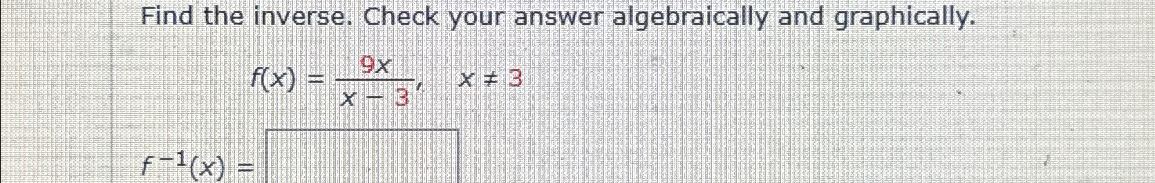 Solved Find the inverse. Check your answer algebraically and | Chegg.com
