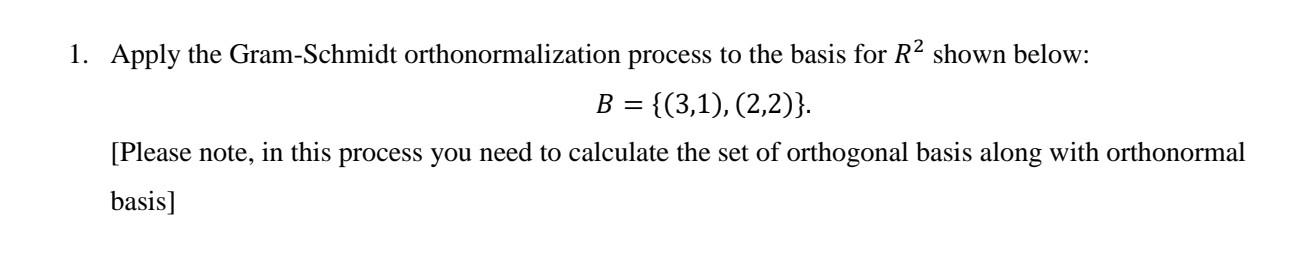 Solved 1. Apply the Gram-Schmidt orthonormalization process | Chegg.com