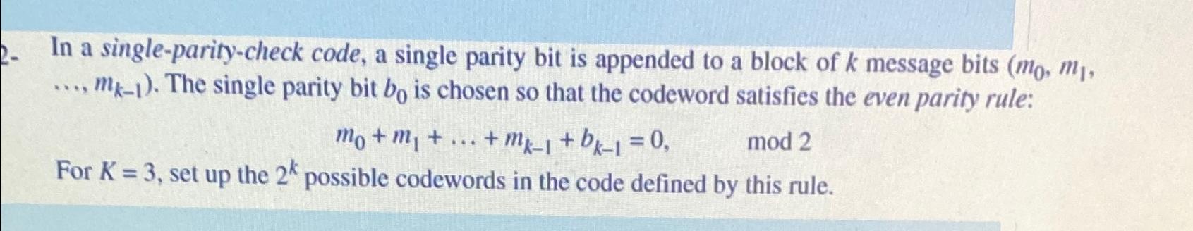 Solved In a single-parity-check code, a single parity bit is | Chegg.com