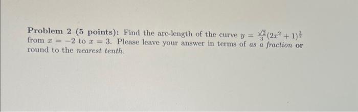 Solved Problem 2 (5 points): Find the arc-length of the | Chegg.com