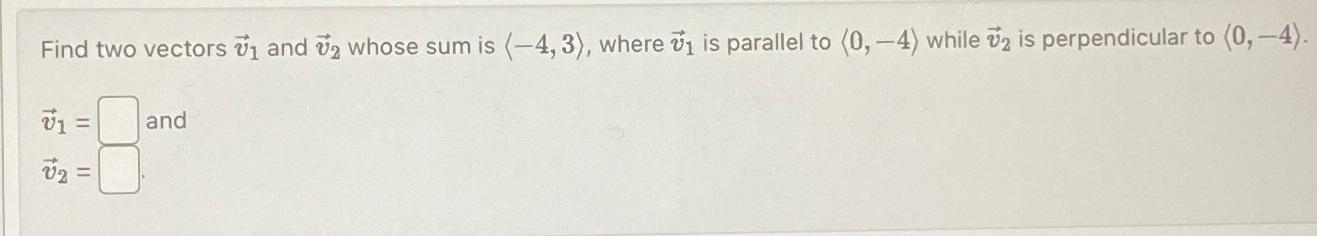 Solved Find two vectors vec(v)1 ﻿and vec(v)2 ﻿whose sum is | Chegg.com