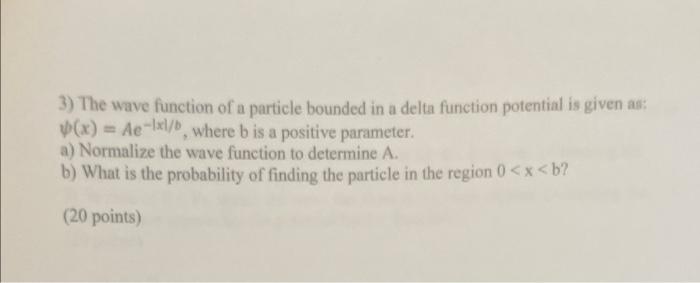 Solved 3) The wave function of a particle bounded in a delta | Chegg.com